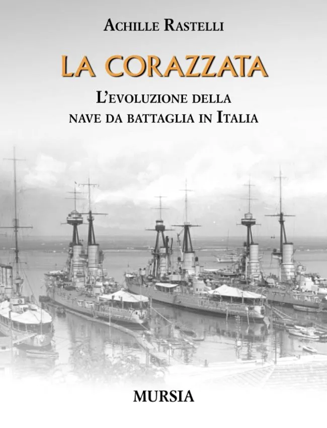 La corazzata. L’evoluzione della nave da battaglia in Italia